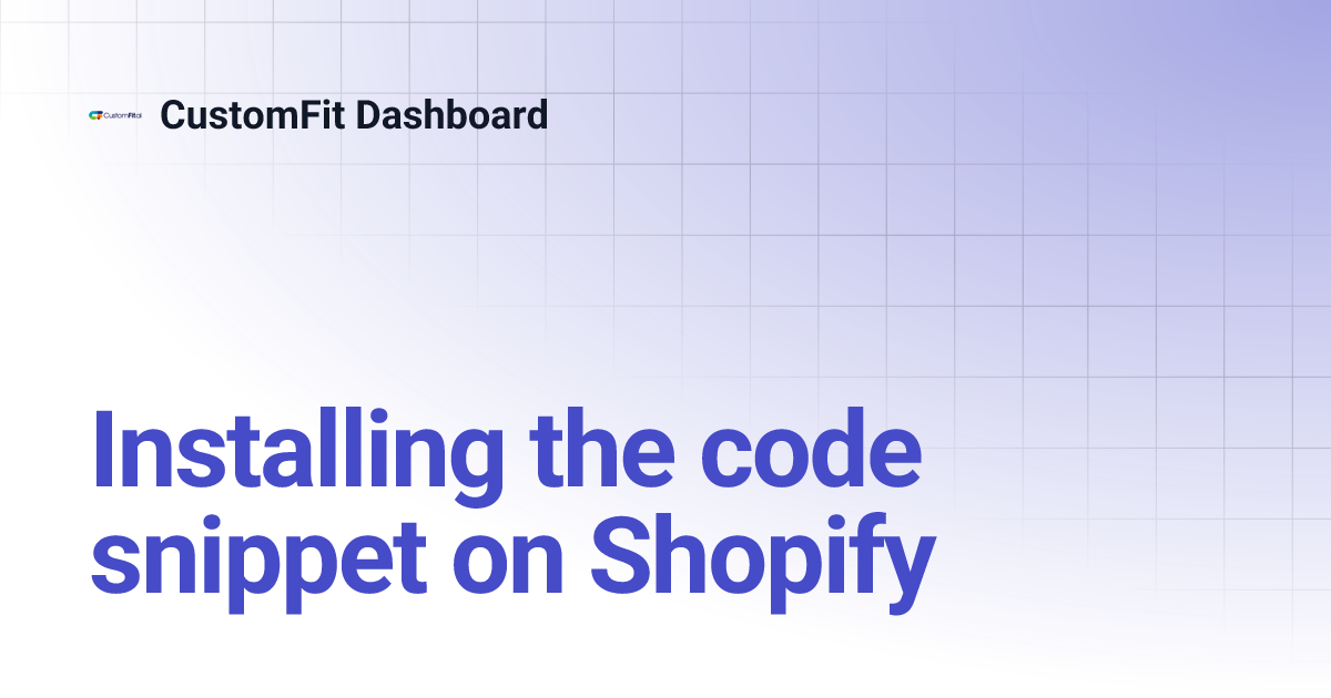 Installing the code snippet on Shopify | CustomFit Dashboard
