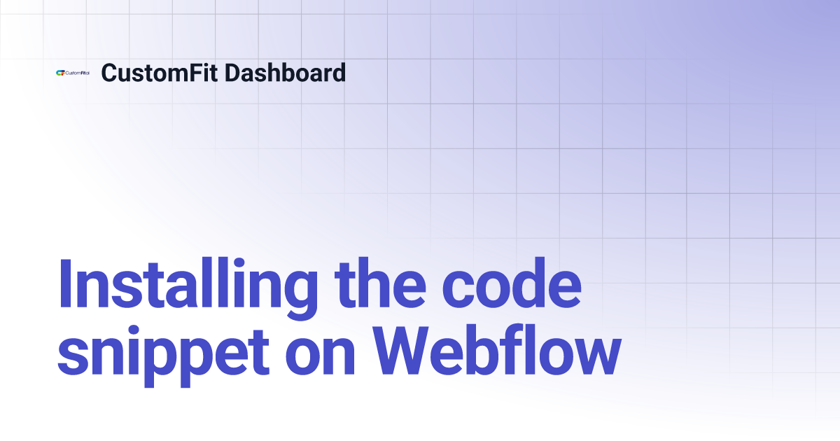 Installing the code snippet on Webflow | CustomFit Dashboard