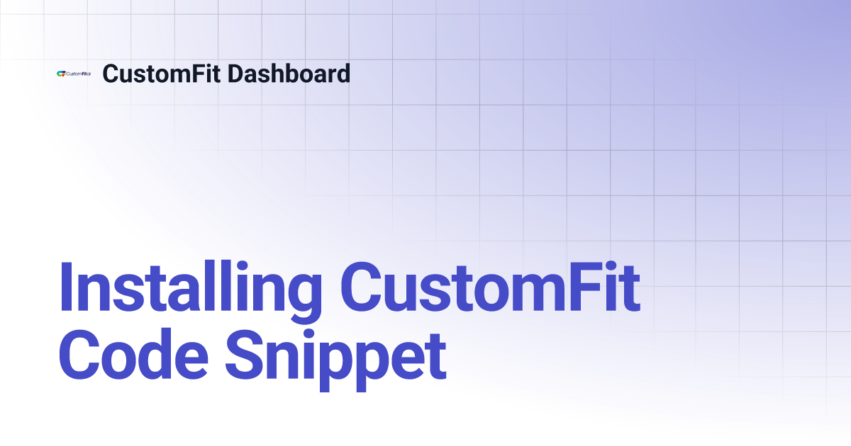 Installing CustomFit Code Snippet | CustomFit Dashboard