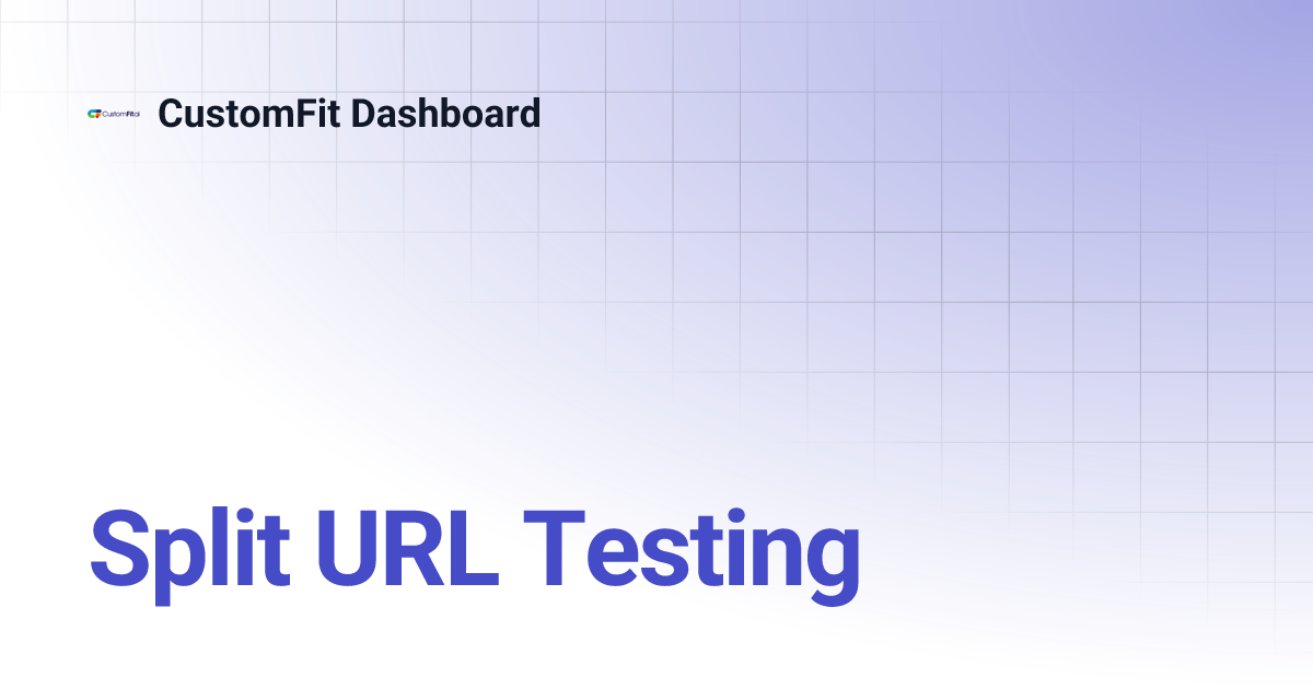 Split URL Testing | CustomFit Dashboard