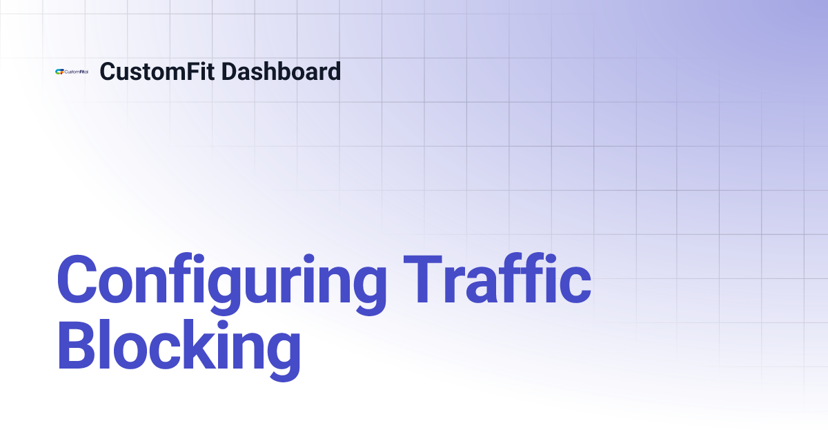 Configuring Traffic Blocking | CustomFit Dashboard